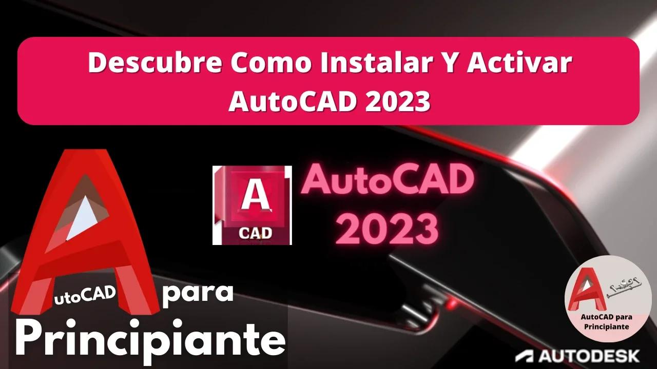 Descubre Como Instalar y Activar AutoCAD 2023