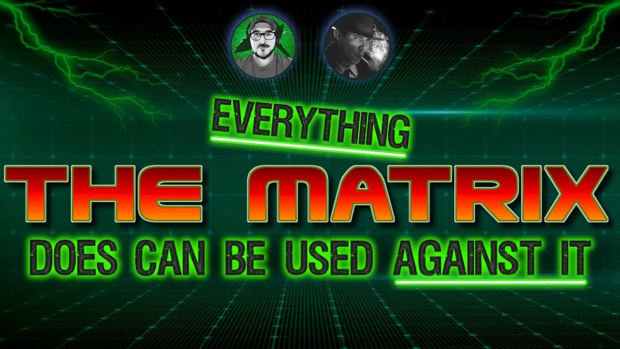 Everything THE MATRIX Does Can Be Used AGAINST IT | Karma | w/ Dan ...