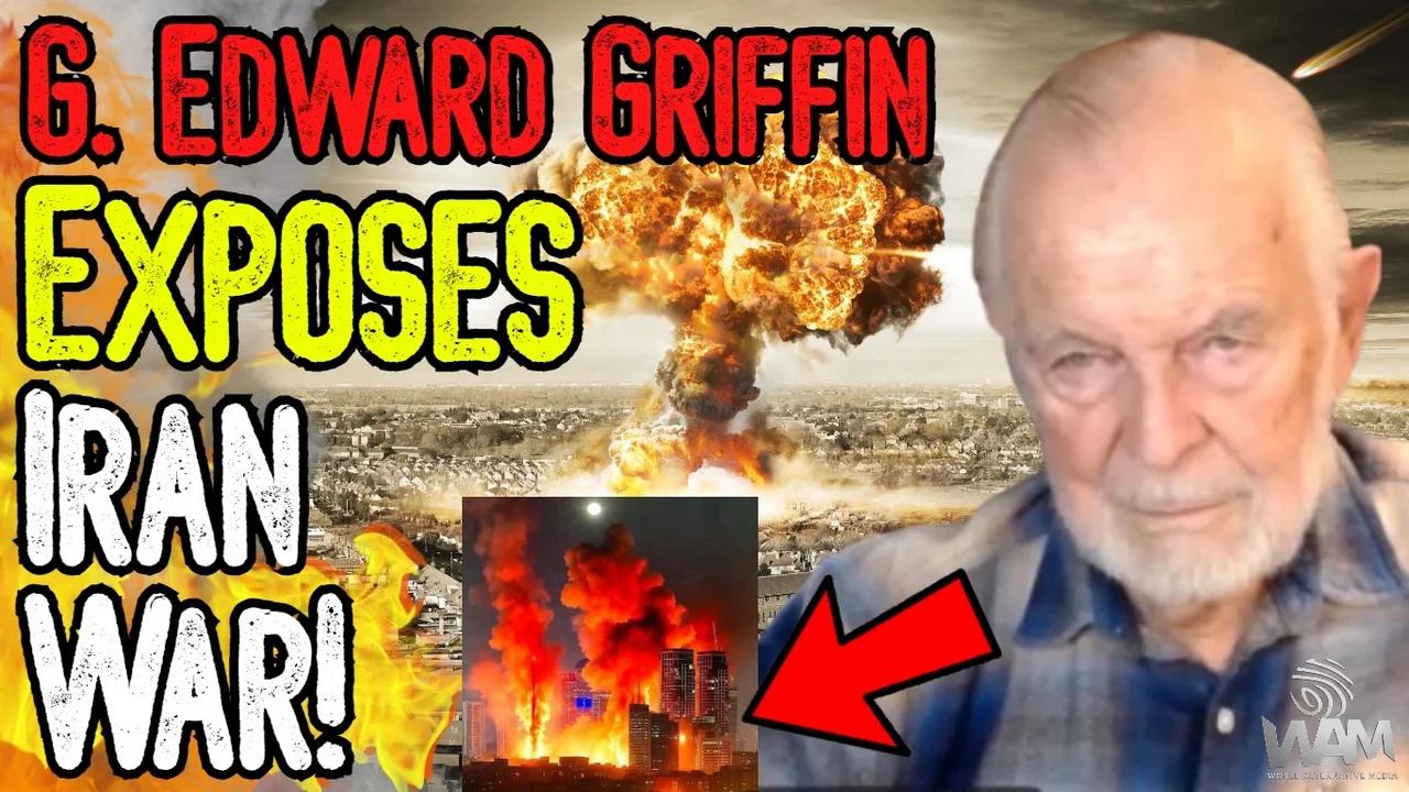 EXCLUSIVE: G. EDWARD GRIFFIN EXPOSES IRAN WAR! - Planned Shift Into A ...