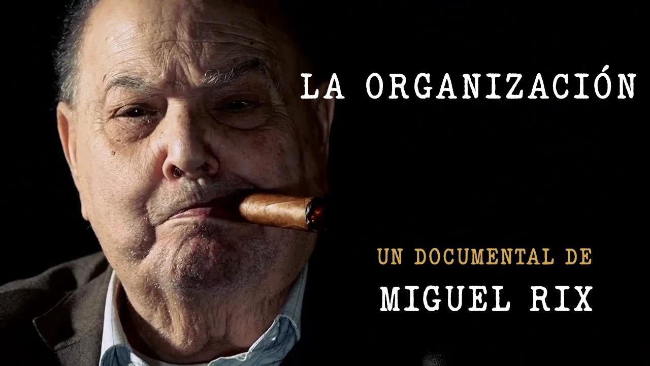 La Organización (Miguel Rix 2022) - Documental sobre el Expediente Royuela