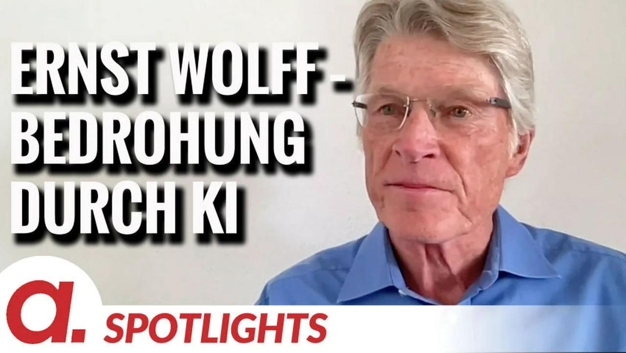 Spotlight: Ernst Wolff über die Bedrohung der Menschheit durch KI